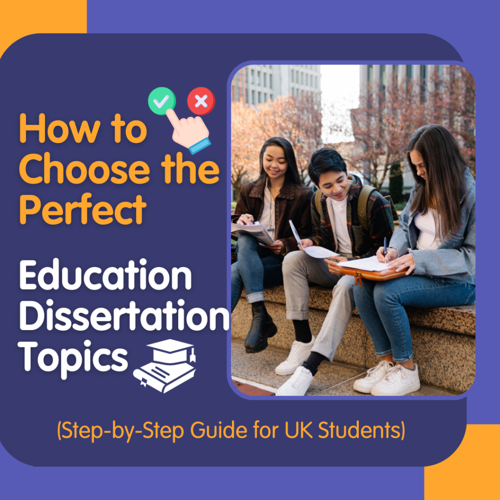 130+ Education Dissertation Topics For 2025–2026: How To Choose The Perfect Research Idea For ...