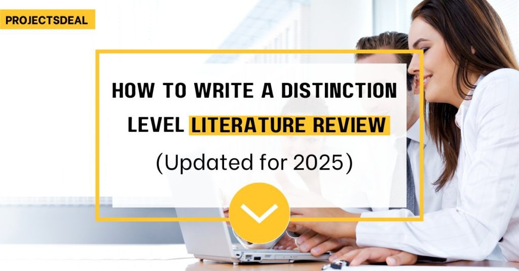 How to Write a Distinction-Level Literature Review (2026 Guide)